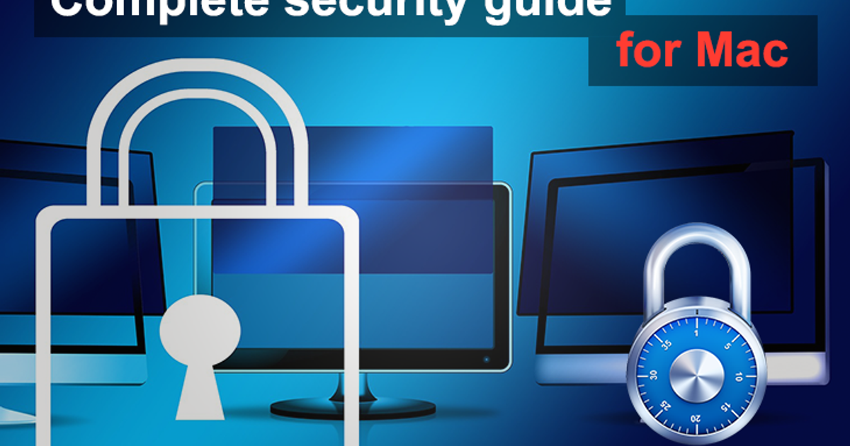 Complete security guide for Mac