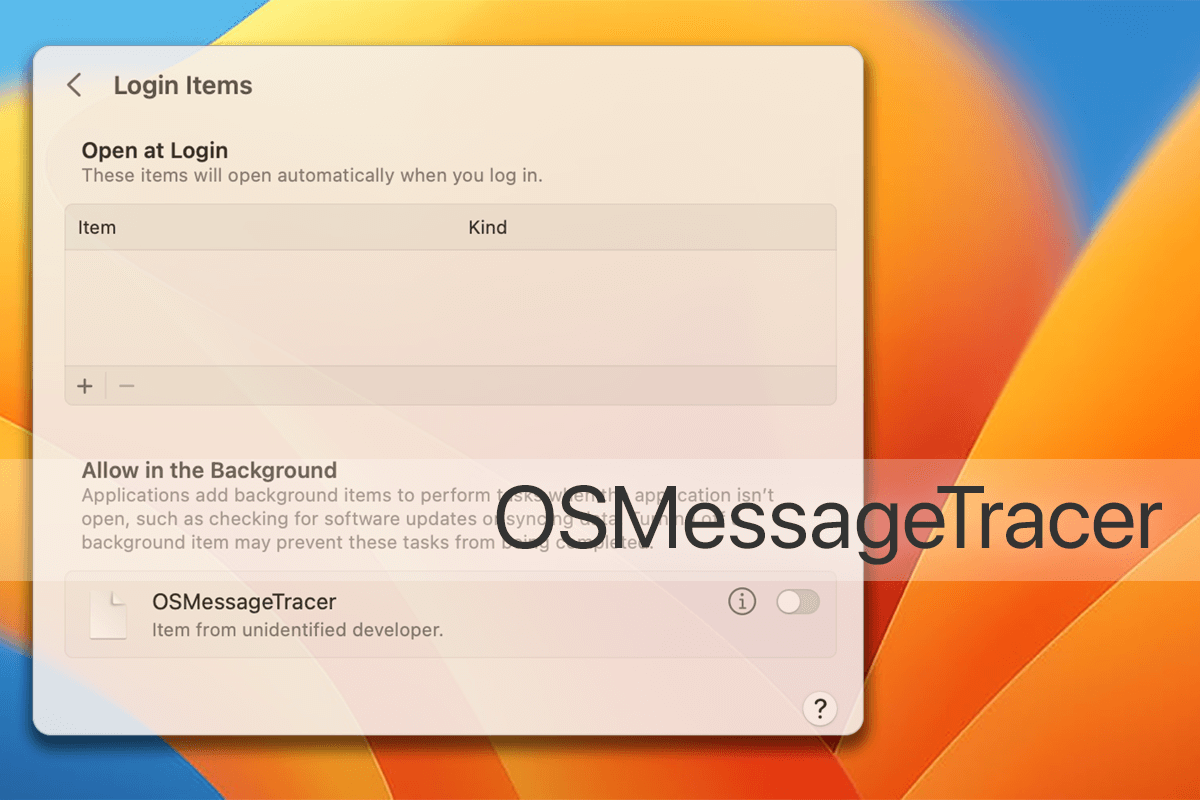 Remove OSMessageTracer from Login Items in macOS Ventura - MacSecurity